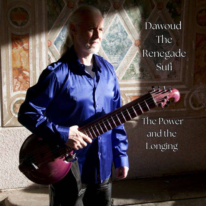 CD Review: Dawoud the Renegade Sufi “The Power and the Longing ...